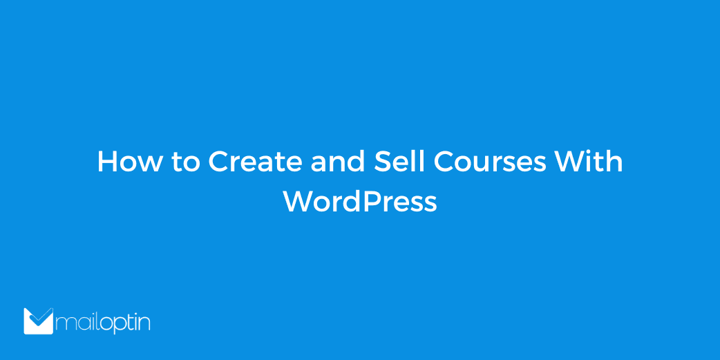 How to Create and Sell Courses With WordPress - WP Content