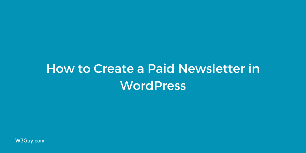 How to Create a Paid Newsletter in WordPress - WP Content