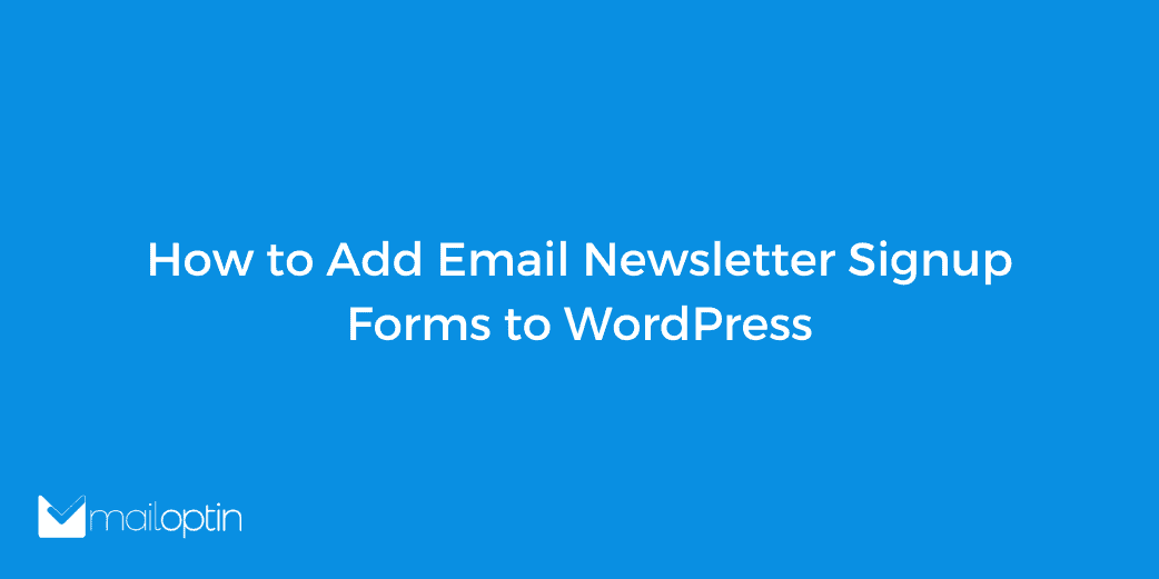 How to Add Email Newsletter Signup Forms to WordPress - WP Content