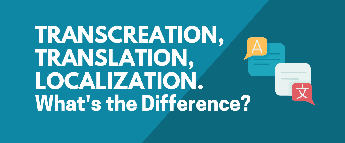 Transcreation vs Translation vs Localization: What's the Difference ...