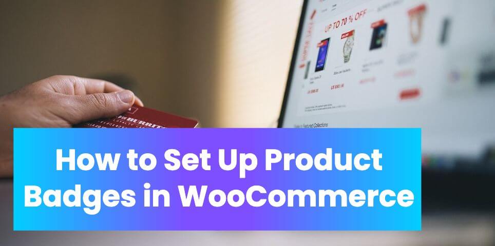 How To Set Up Product Badges In Woocommerce Fooplugins Wp Content