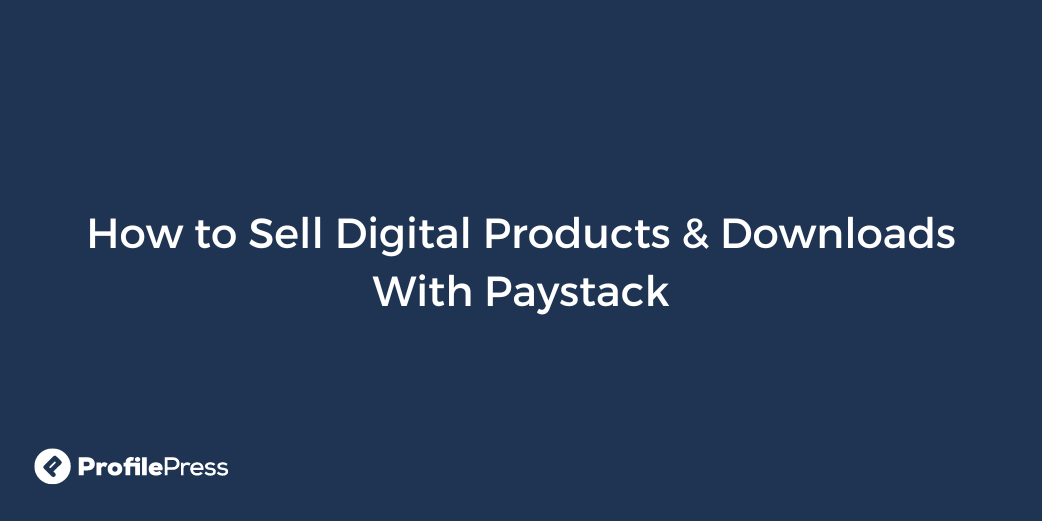 How to Sell Digital Products & Downloads With Paystack - WP Content