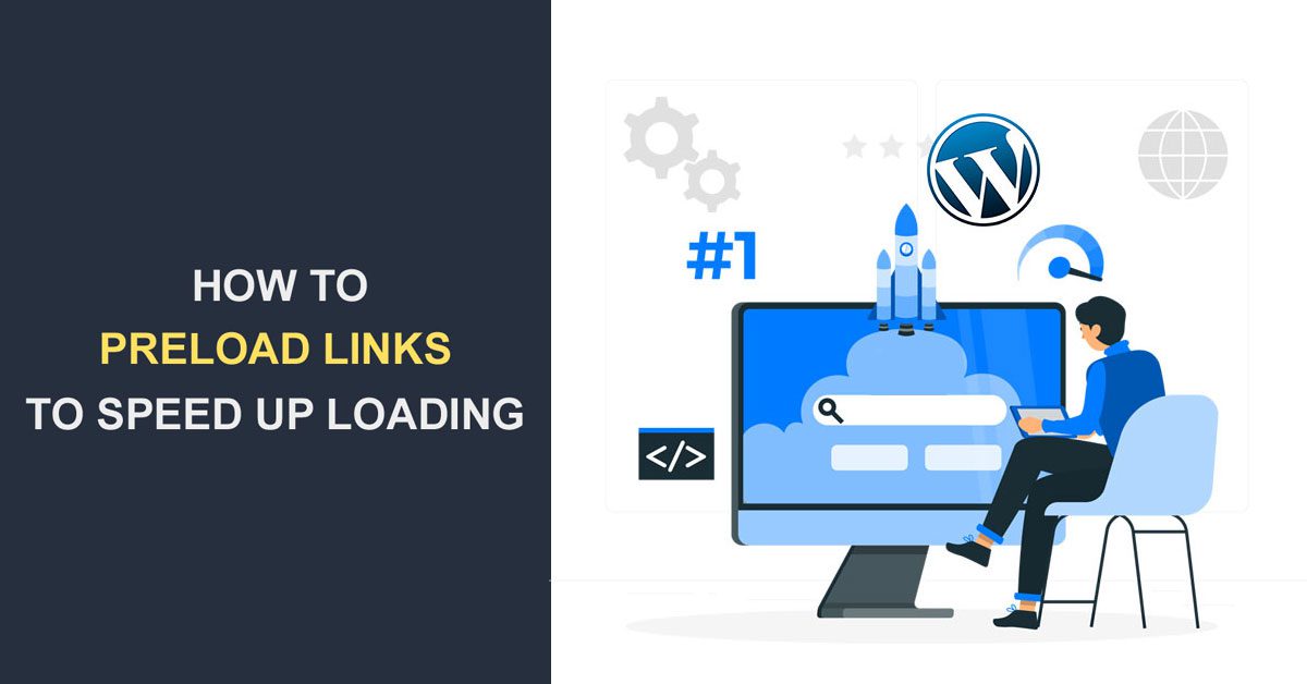 How to Preload Links in WordPress to Speed Up Loading - WP Content How to Preload Links in WordPress to Speed Up Loading - WP Content