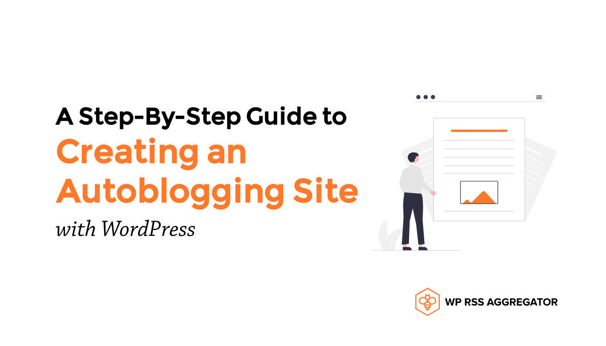 How To Create an Autoblogging Site with WordPress - WP Content