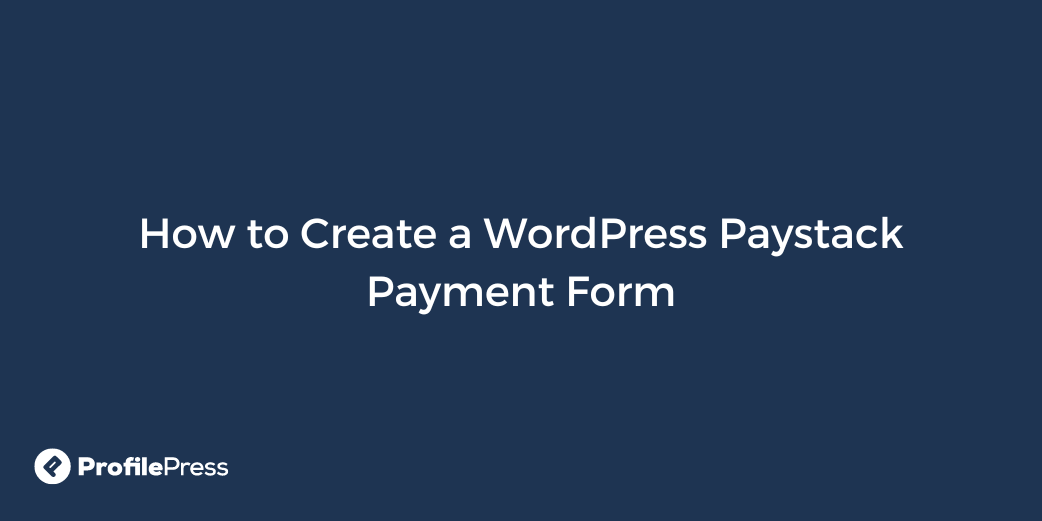 How to Create a WordPress Paystack Payment Form - WP Content