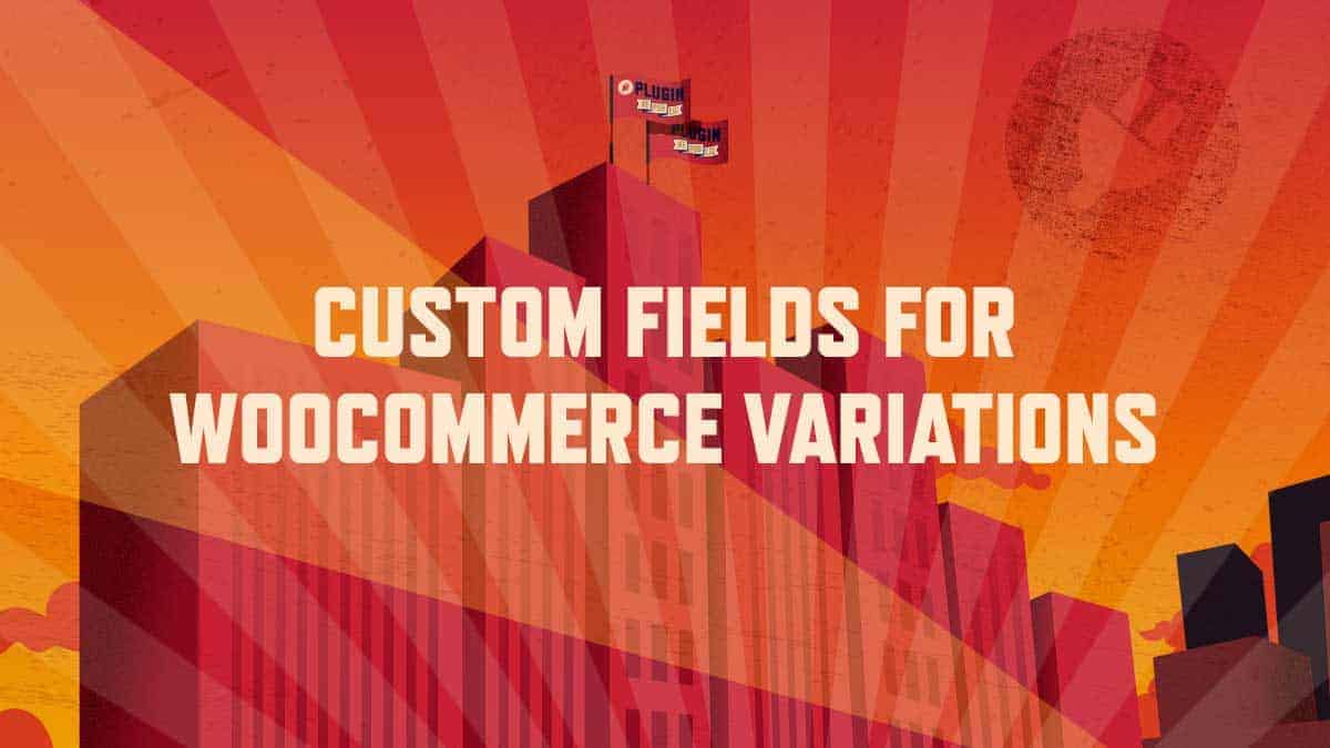 Custom fields for WooCommerce variations - WP Content Custom fields for WooCommerce variations - WP Content