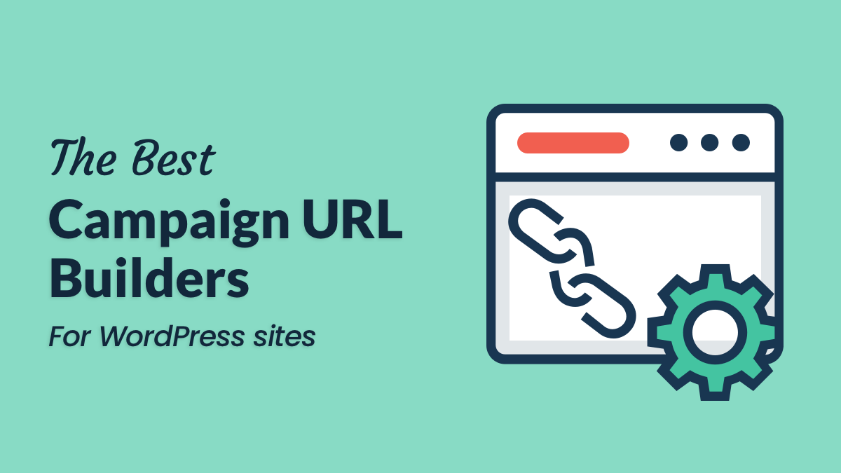 The Best Campaign URL Builders for WordPress Websites - WP Content