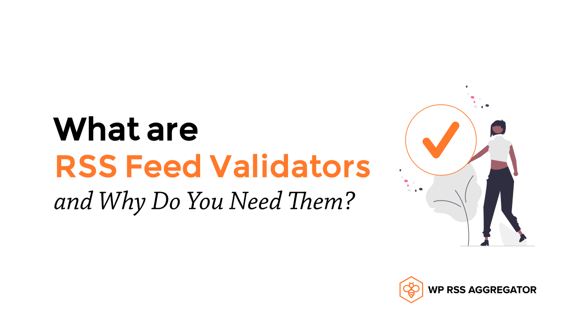 What Are RSS Feed Validators and Why Do You Need Them? - WP Content