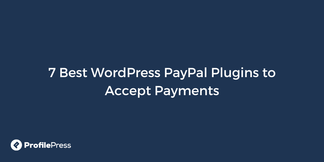 7 Best WordPress PayPal Plugins to Accept Payments - WP Content