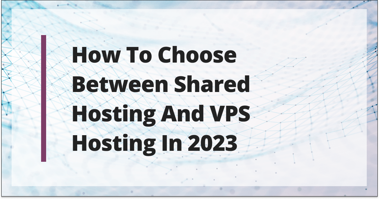 How To Choose Between Shared Hosting And Vps Hosting In 2023 Wp Content