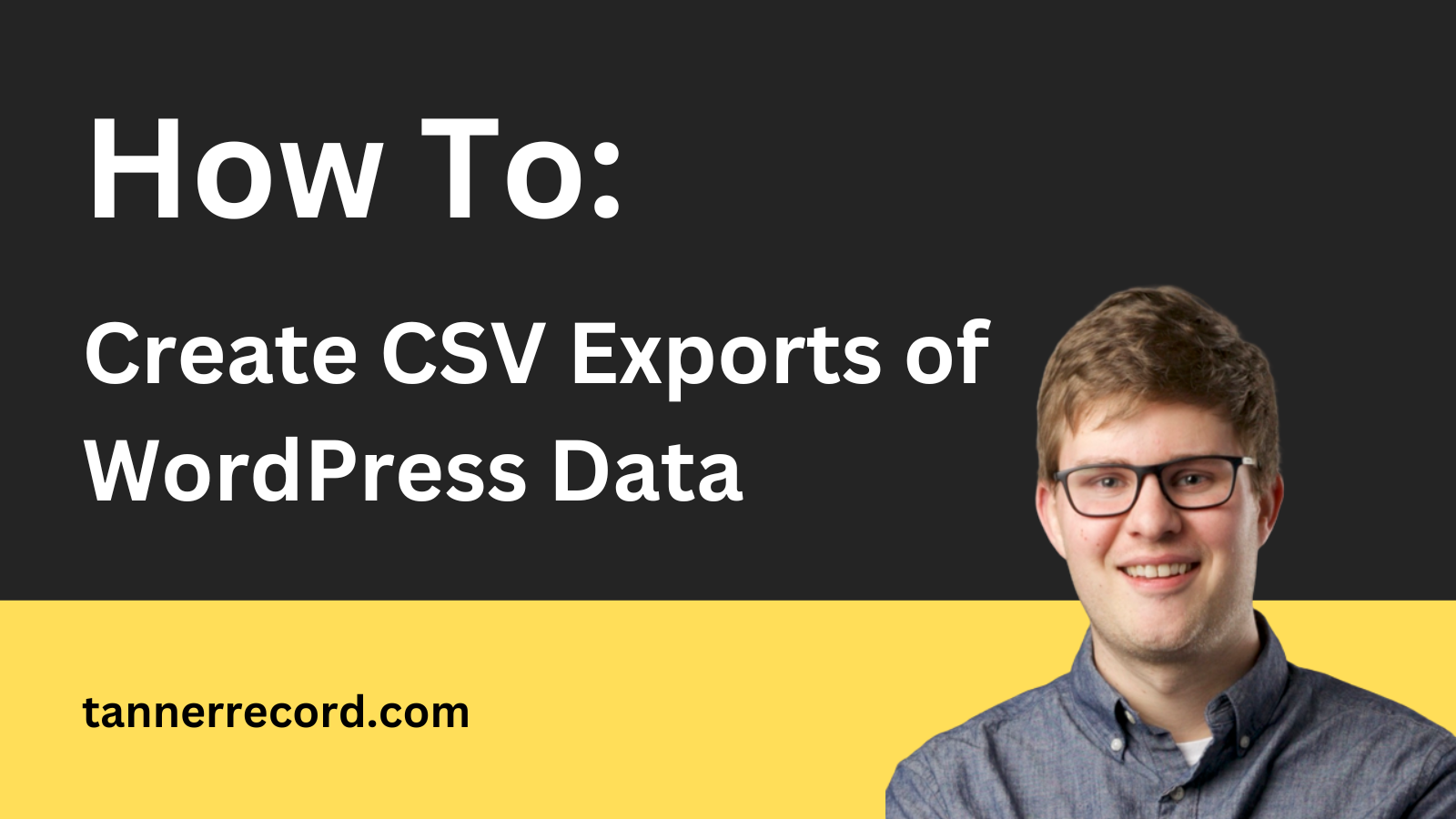 Create CSV Exports of WordPress Data - WP Content Create CSV Exports of WordPress Data - WP Content