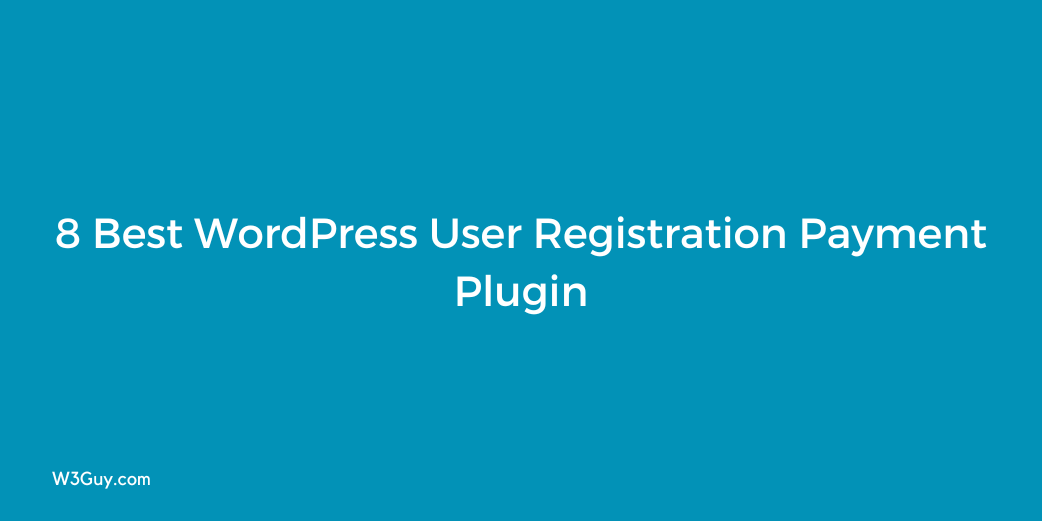8 Best WordPress User Registration Payment Plugins - WP Content 8 Best WordPress User Registration Payment Plugins - WP Content