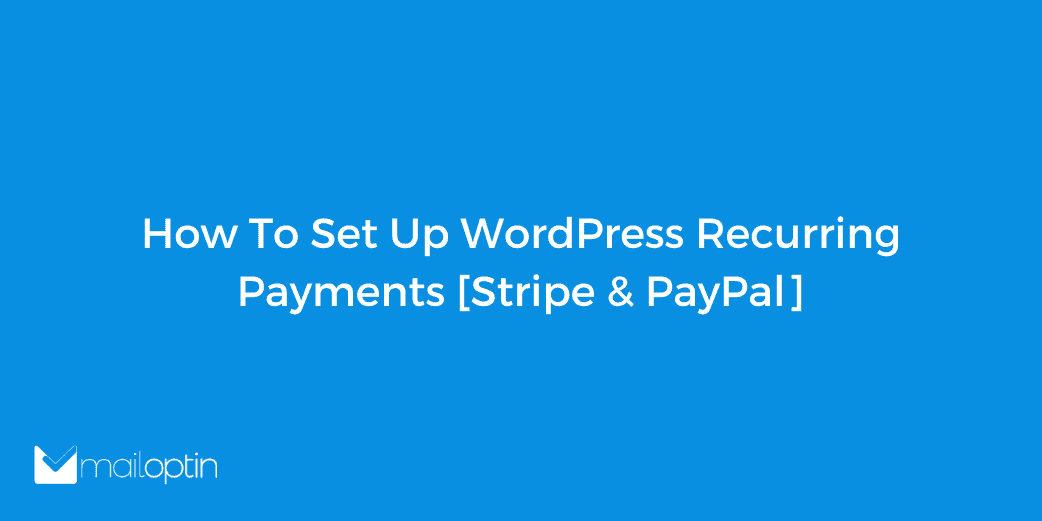 How To Set Up WordPress Recurring Payments [Stripe & PayPal] - WP Content