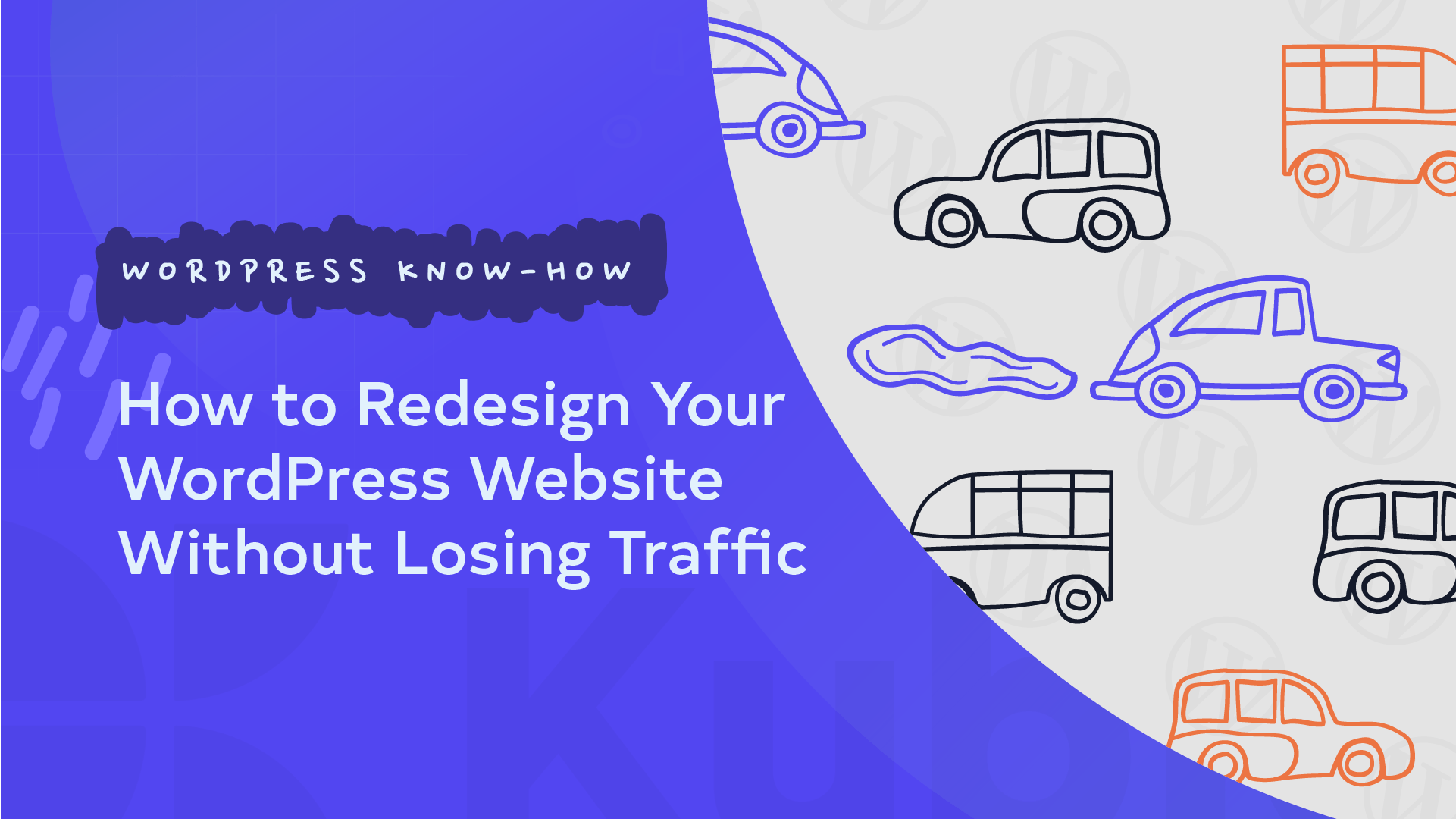 How to Redesign Your WordPress Website Without Losing Traffic - WP Content