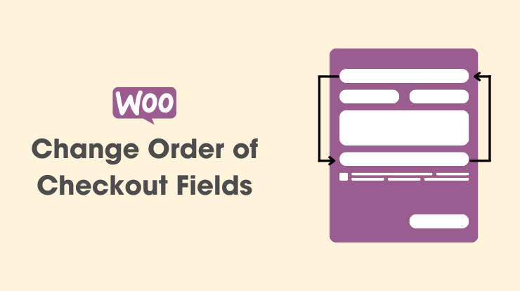 How to Change the Order of Checkout Fields in WooCommerce? - WP Content