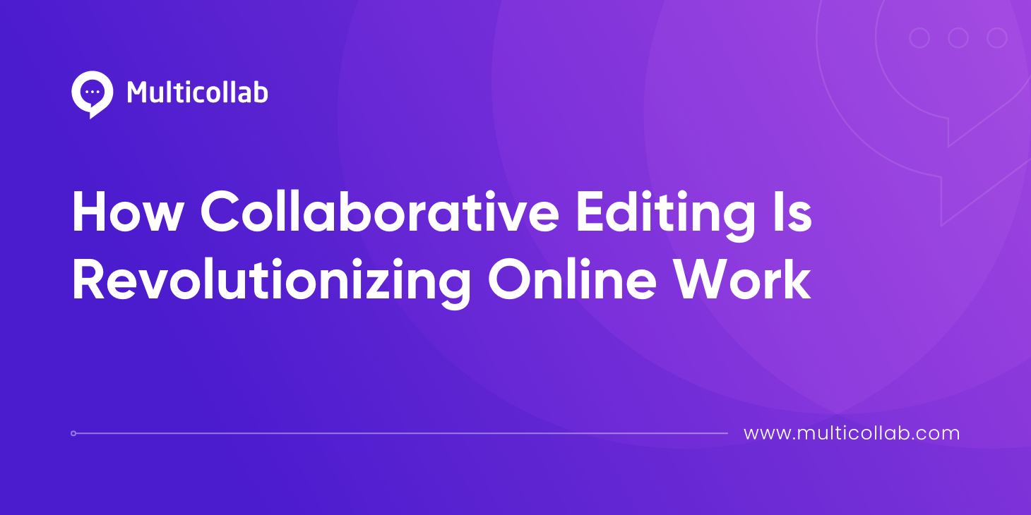 How Collaborative Editing Is Revolutionizing Online Work - WP Content