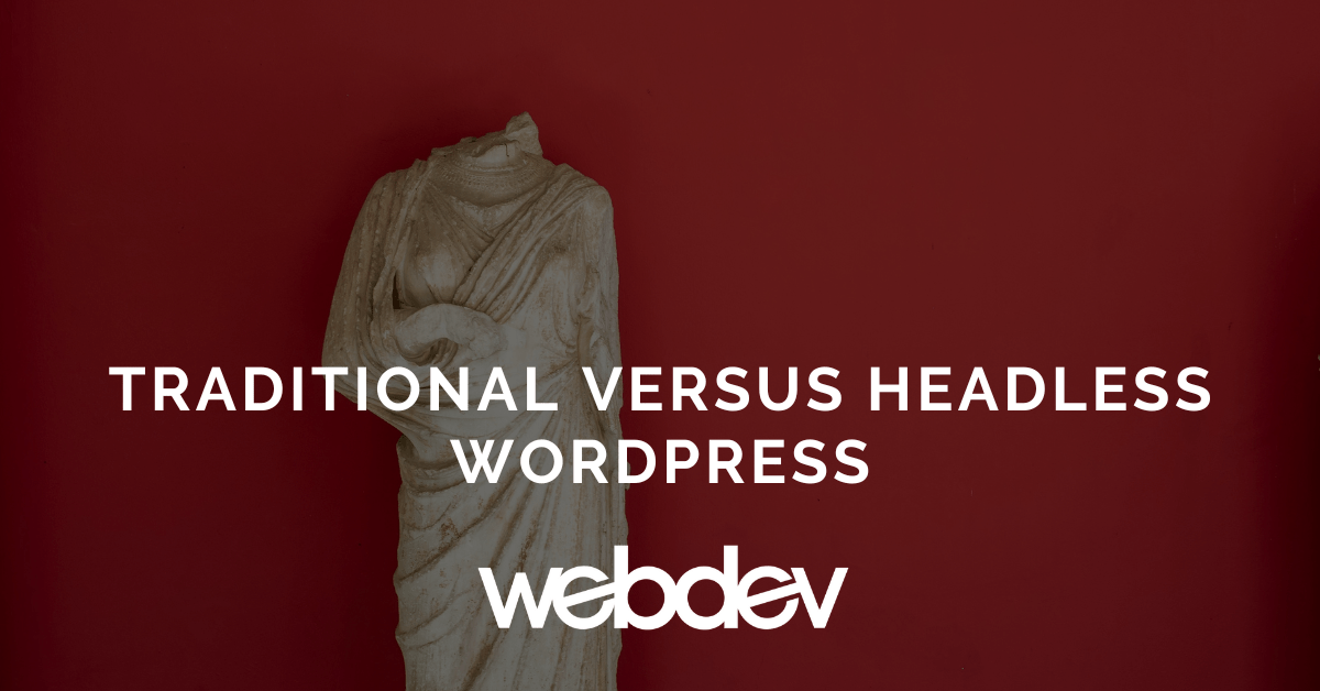 Traditional Versus Headless WordPress WP Content Traditional Versus Headless WordPress WP Content