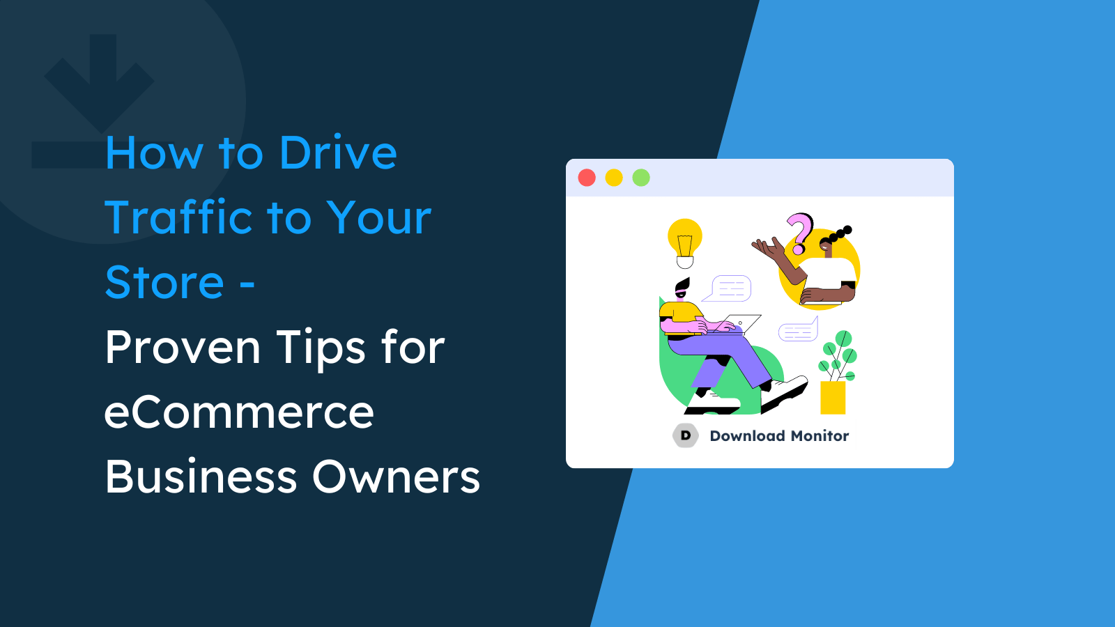How to Drive Traffic to Your Store: 7 Tips for eCommerce Business ...