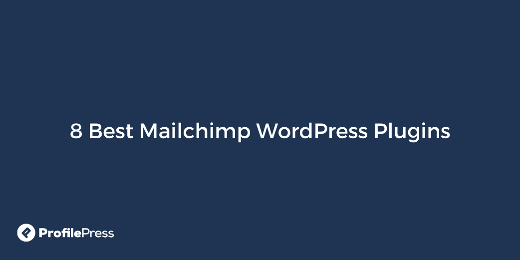 8 Best Mailchimp WordPress Plugins in 2025 - WP Content